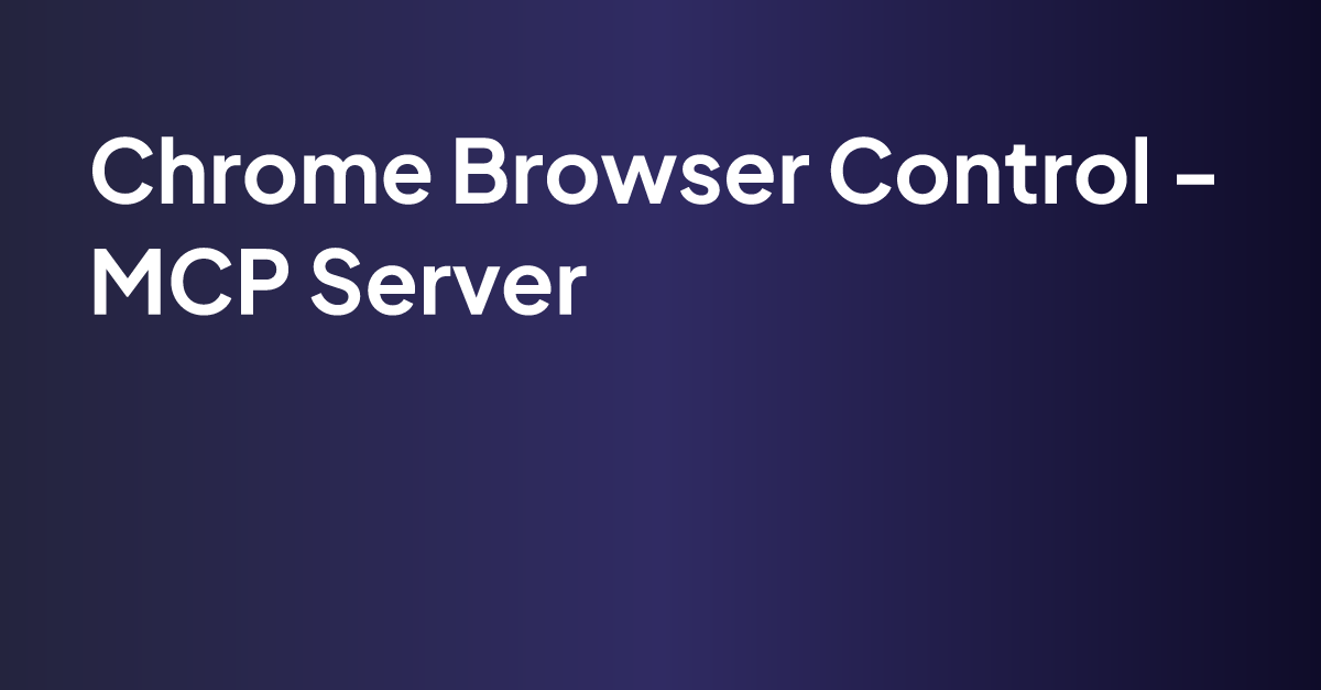 Chrome Browser Control - MCP Server